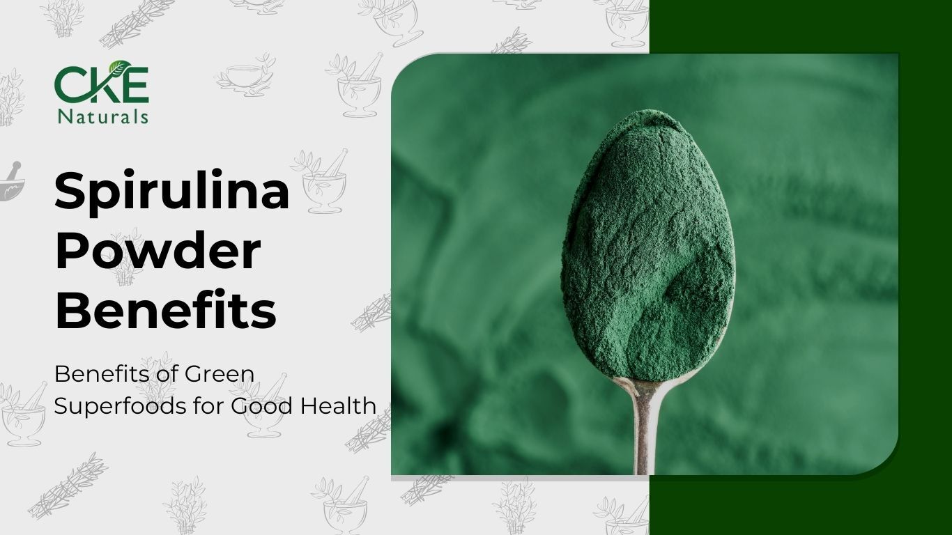 Unlocking the Benefits of Spirulina Powder for Your Health | CKE Naturals