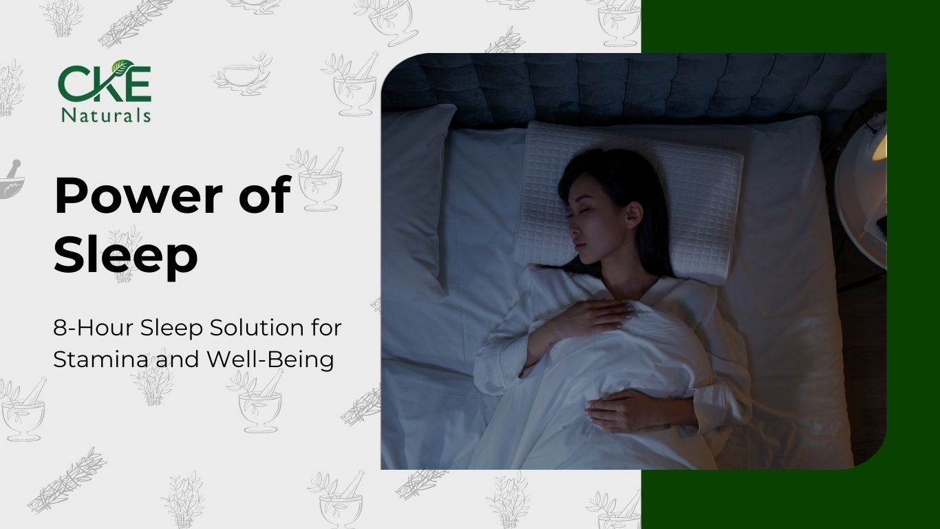 How 8 Hours Can Recharge Your Energy And Stamina – CKE Naturals